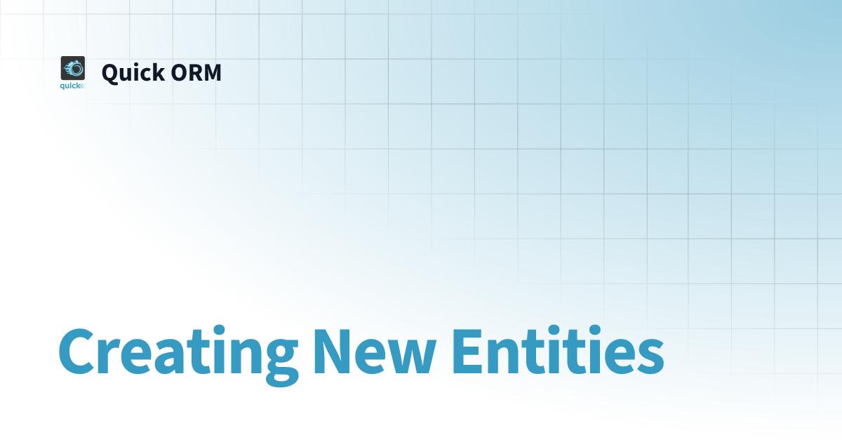 Creating New Entities | Quick ORM